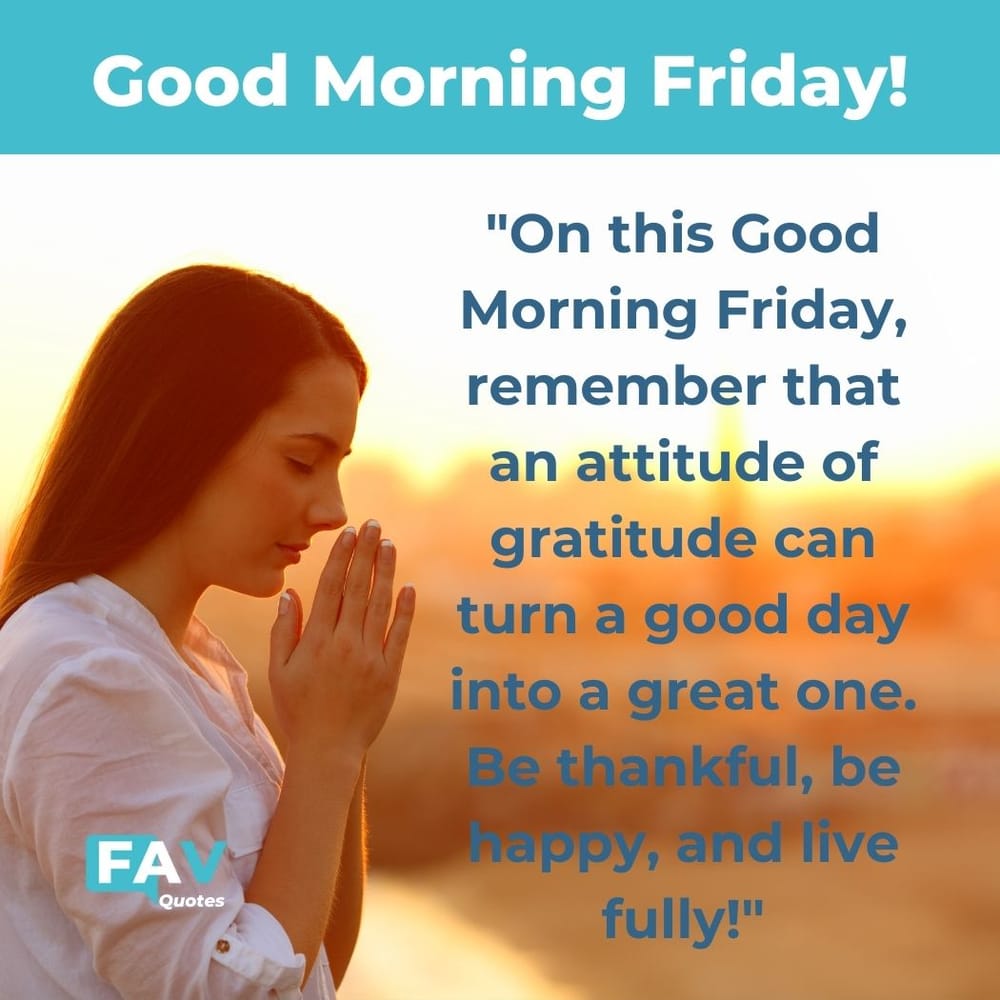 30 Motivational Good Morning Friday Quotes and Goods