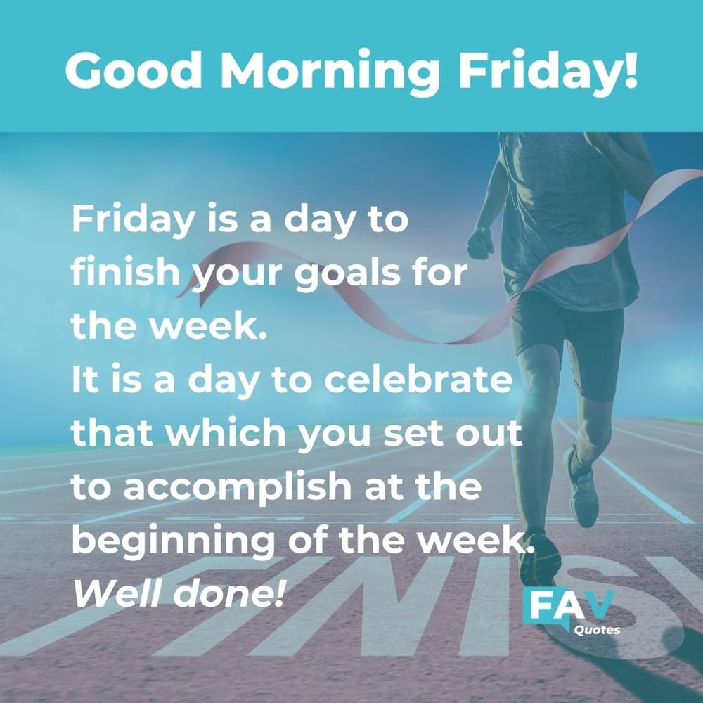 30 Motivational Good Morning Friday Quotes and Goods