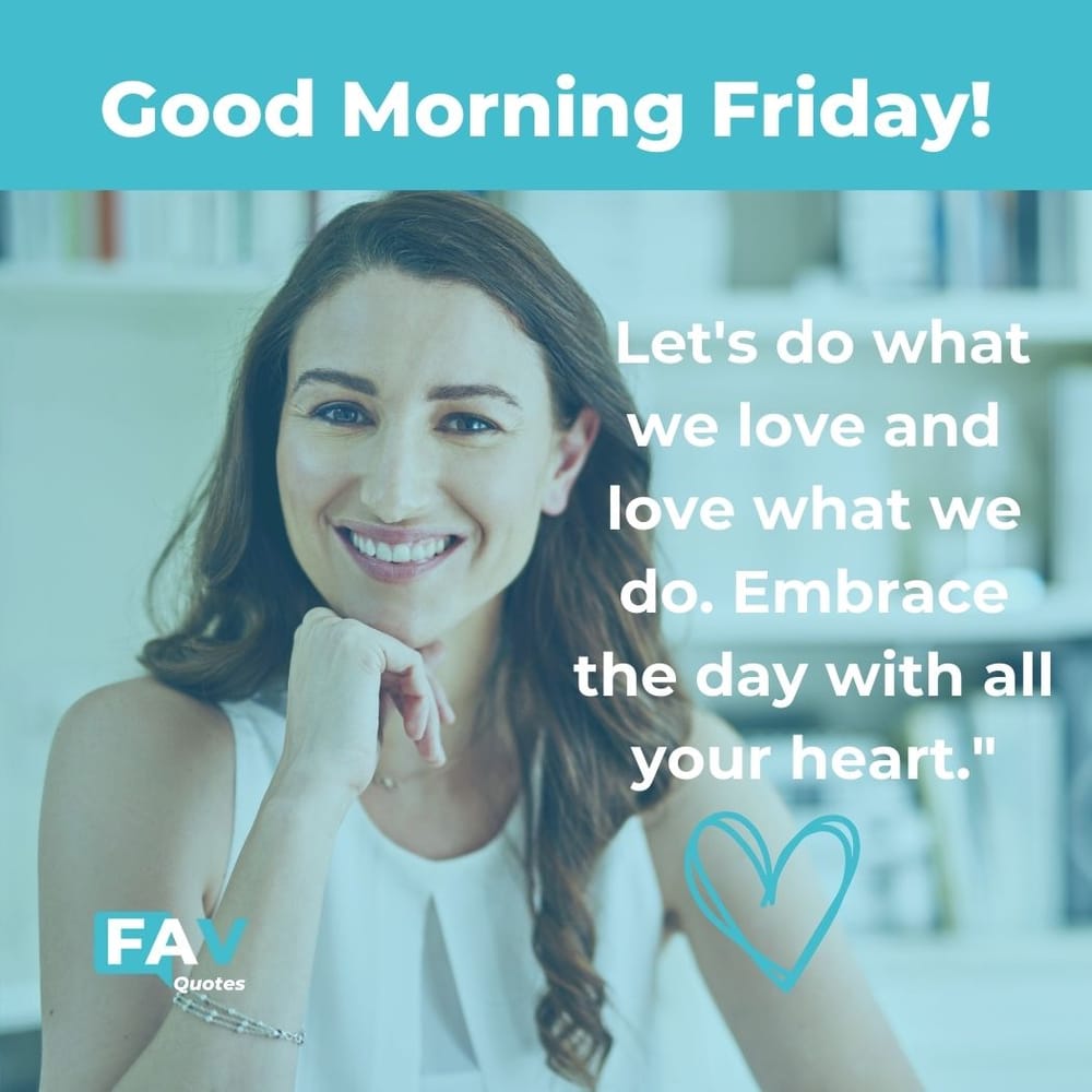 30 Motivational Good Morning Friday Quotes and Goods